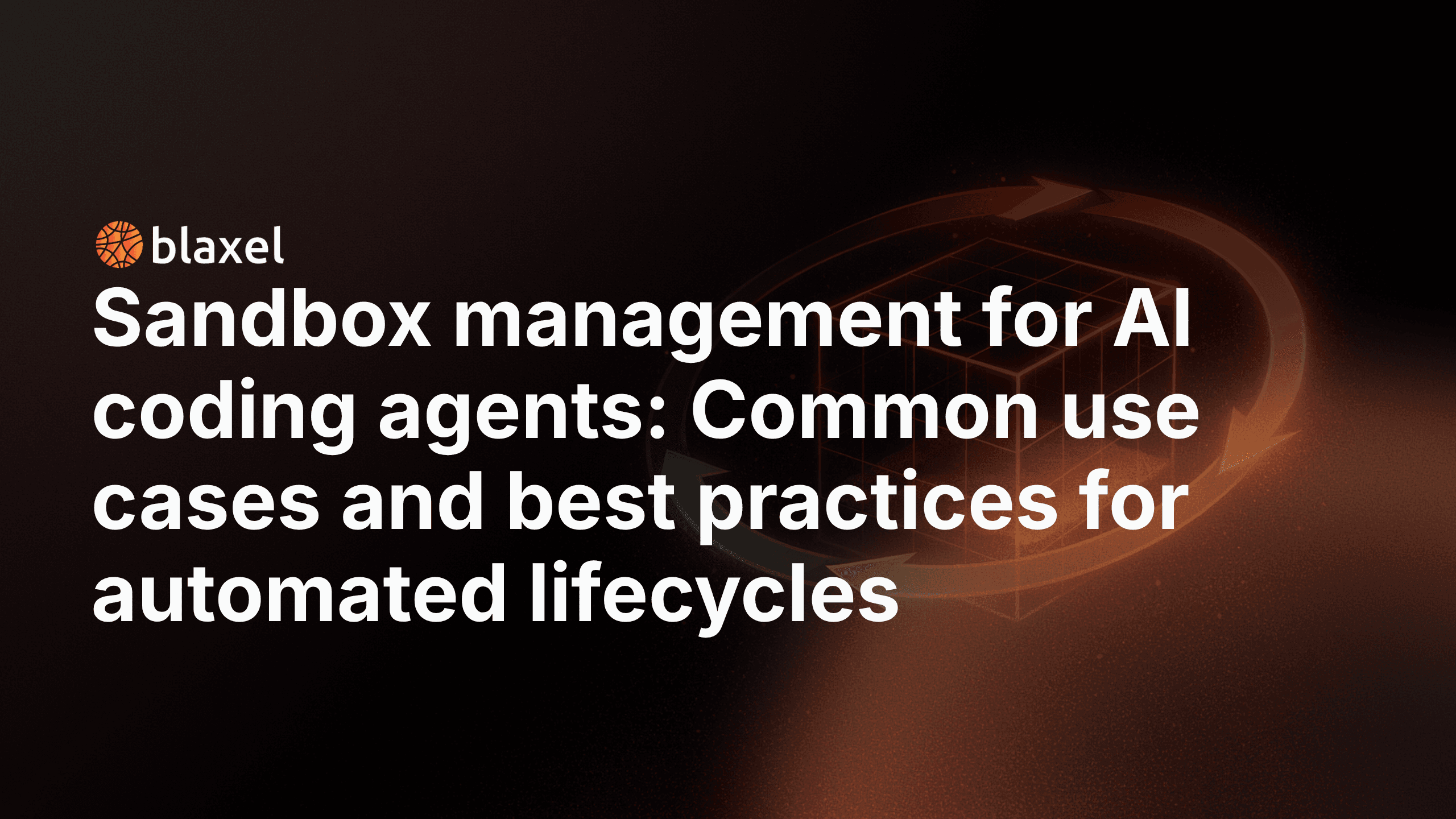 Sandbox Management for AI Coding Agents | Blaxel Blog
