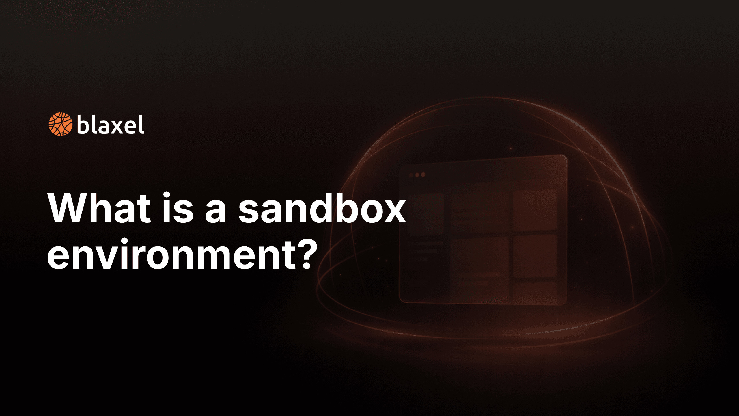 What is a Sandbox Environment? 2026 Guide | Blaxel Blog